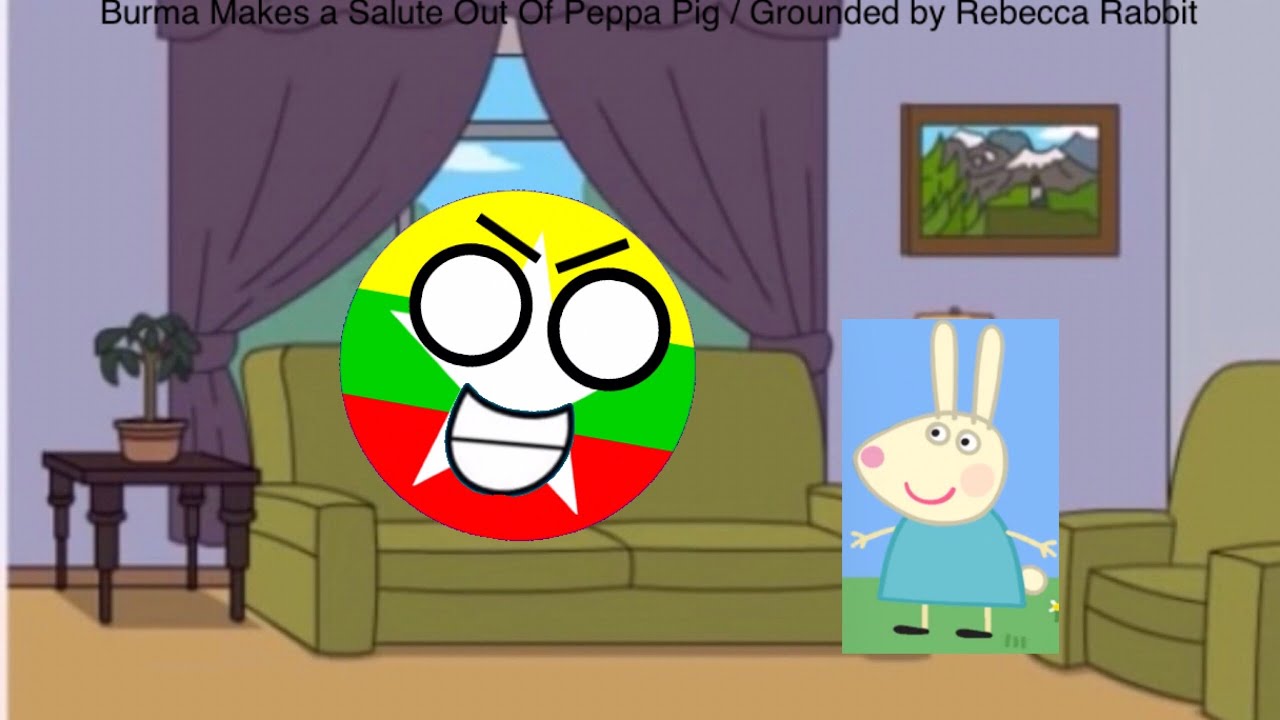 Burma Makes a salute out of Peppa pig / Grounded by Rebecca Rabbit ...