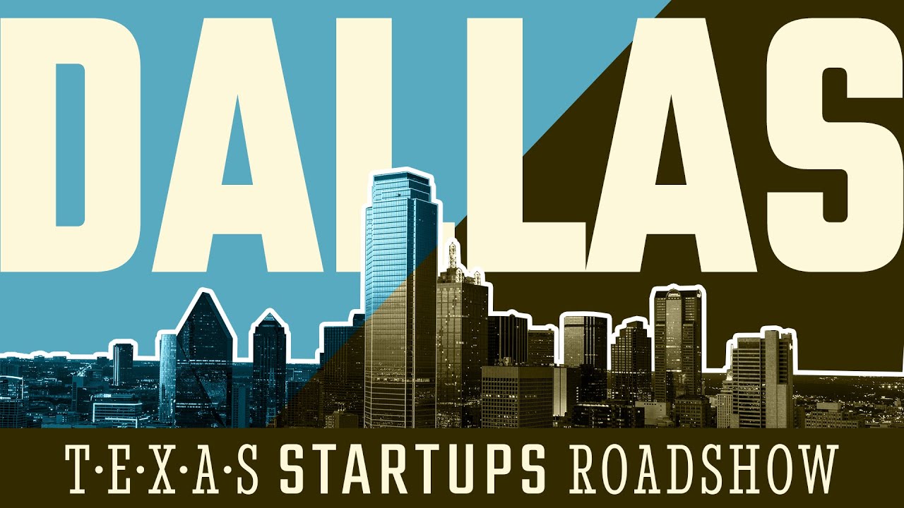 Texas Startups Roadshow - Dallas - YouTube