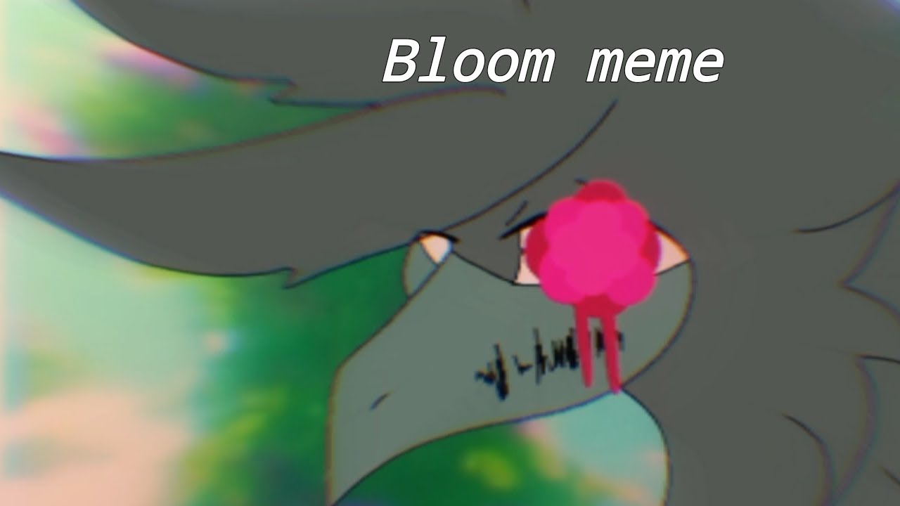 Bloom meme / My Oc's - YouTube