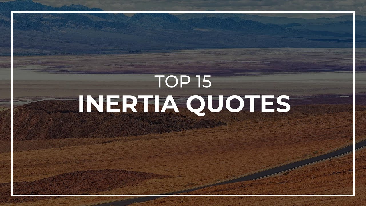 TOP 15 Inertia Quotes | Inspirational Quotes | Quotes for the Day - YouTube