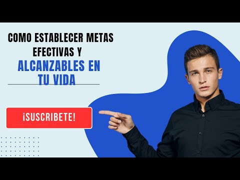 Como establecer metas efectivas y alcanzables en tu Vida - YouTube