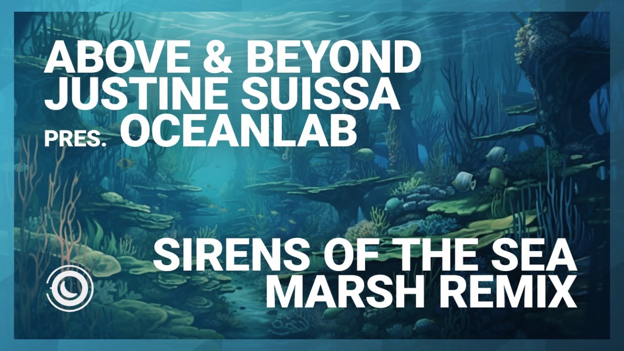 Above & Beyond vs. Justine Suissa pres. OceanLab - Sirens Of The Sea (Marsh Extended Remix ...