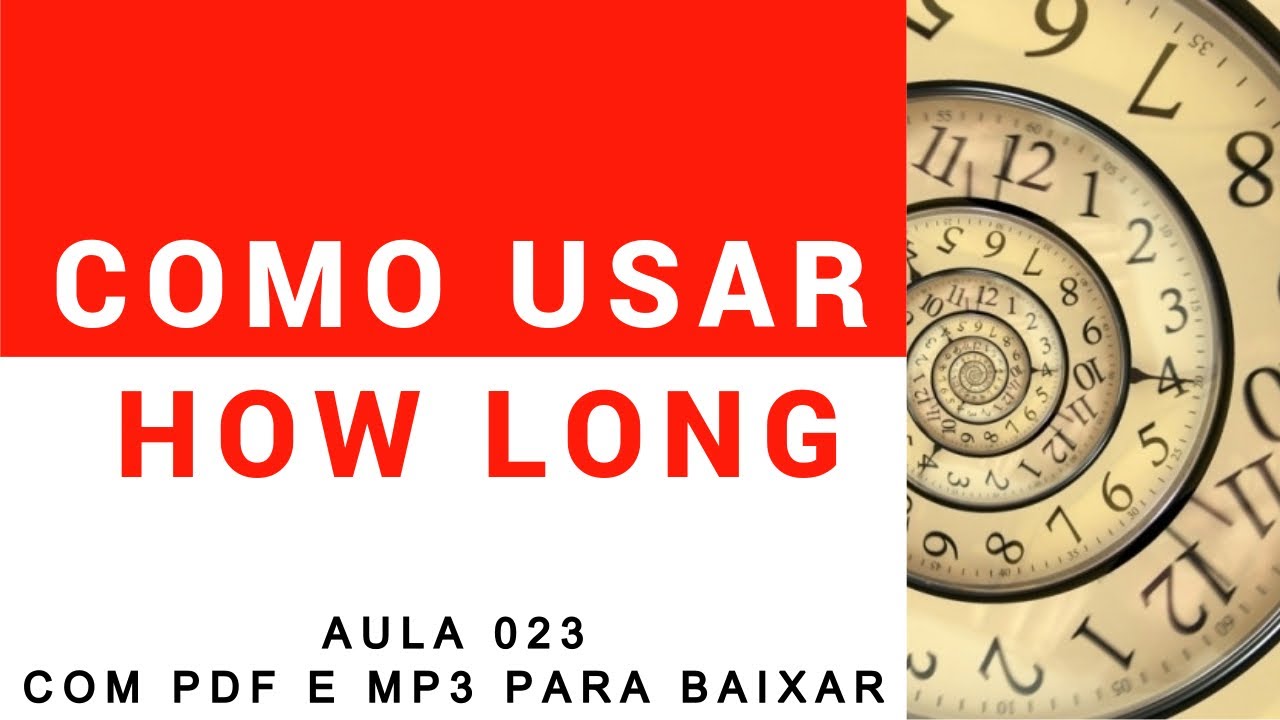 Como usar HOW LONG em Inglês GRAMÁTICA - Aula de Inglês 23 com pdf e ...