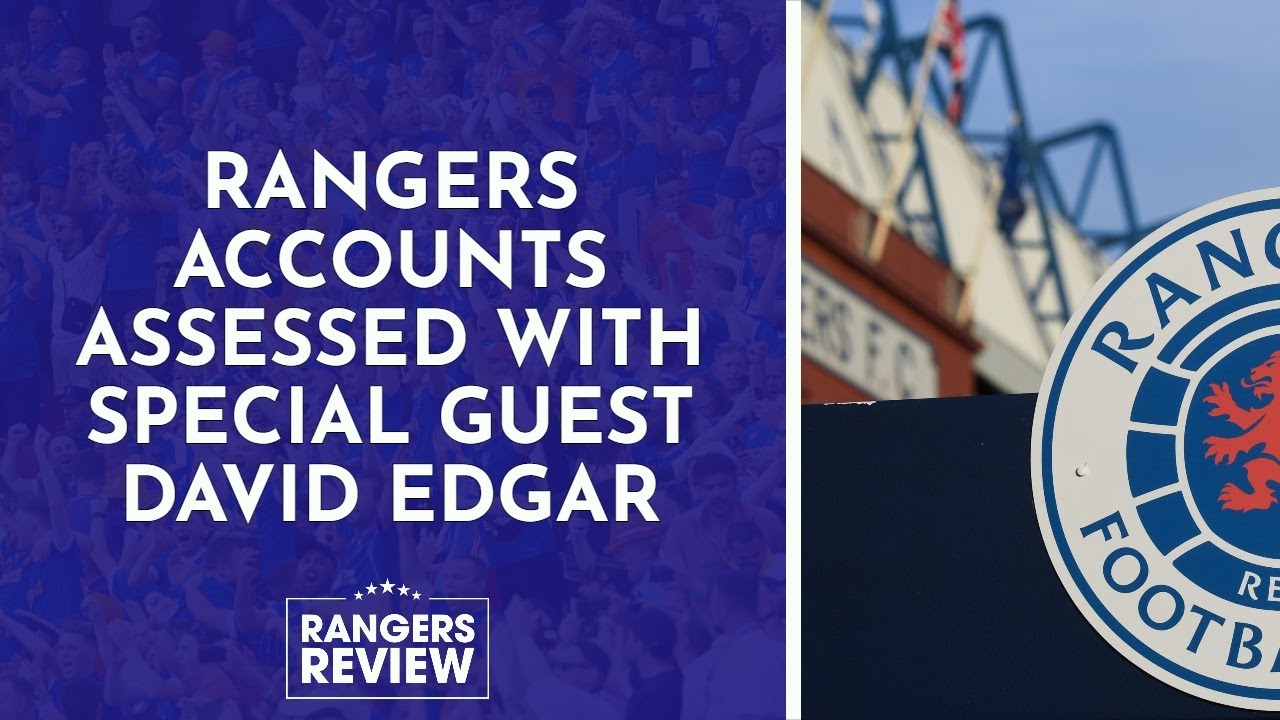 Rangers accounts assessed with special guest David Edgar - YouTube