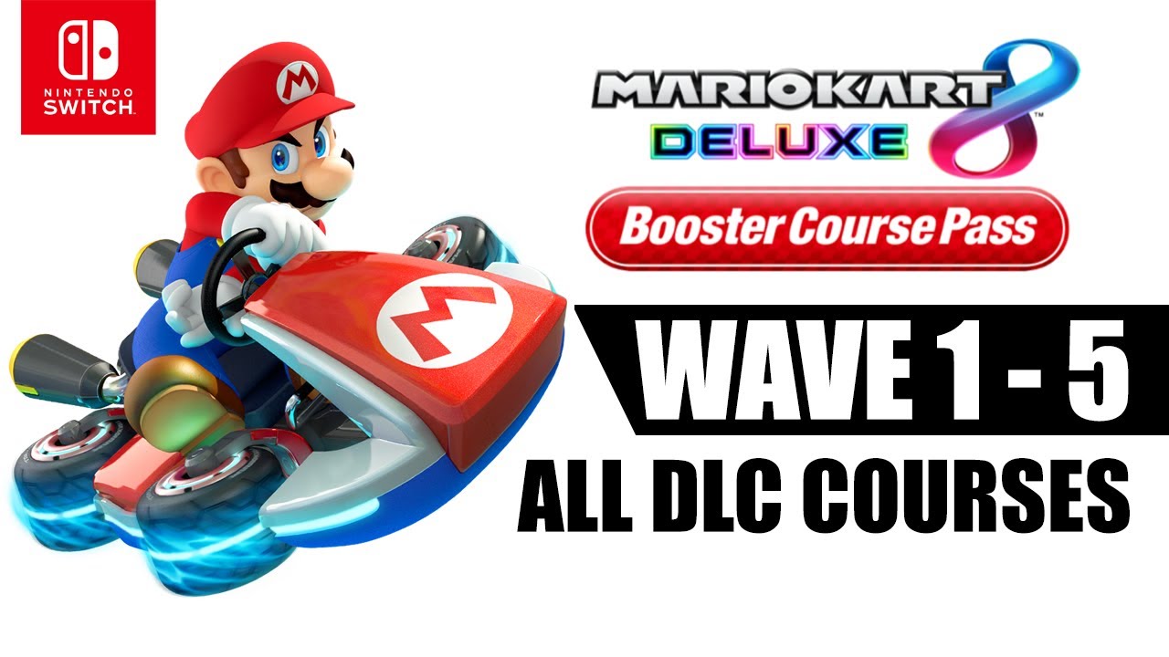 Mario Kart 8 Deluxe Booster Course Pass Wave 1 to Wave 5 (All DLC ...