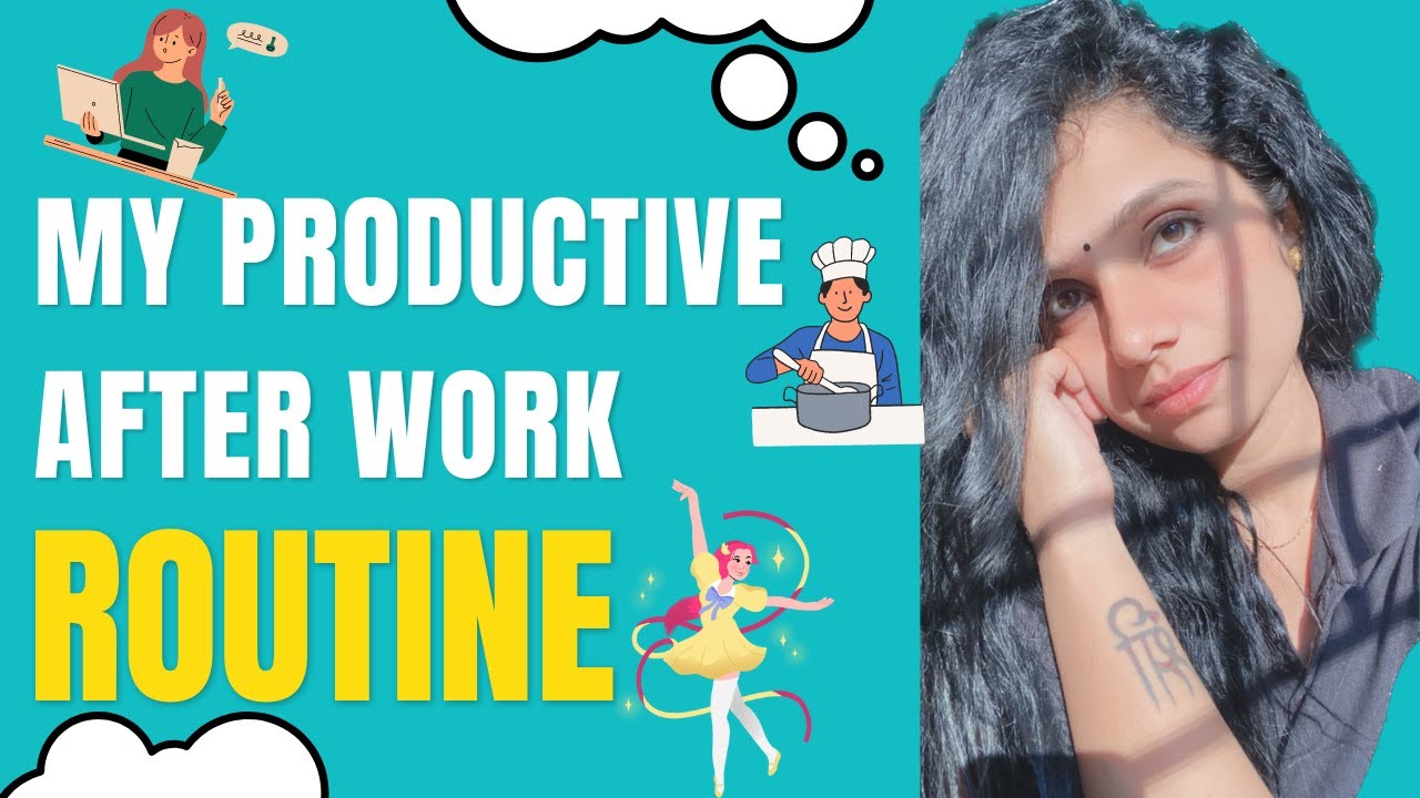 Productive after work routine || EVENING ROUTINE || Balancing work ...