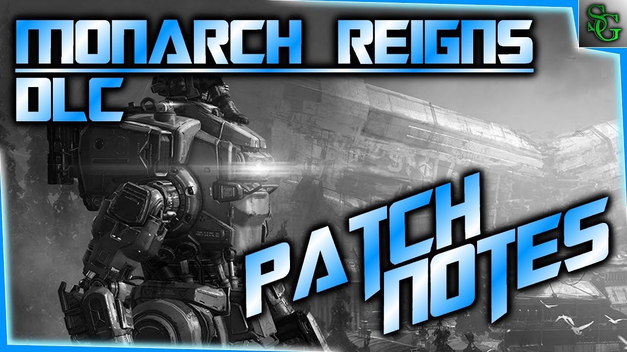 Titanfall 2 - Patch Notes - Monarch Reigns DLC (May 30th) - YouTube