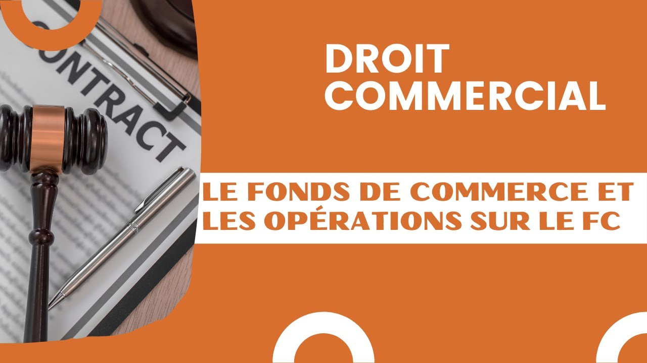 Le fonds de commerce et les opérations sur le fonds de commerce - YouTube