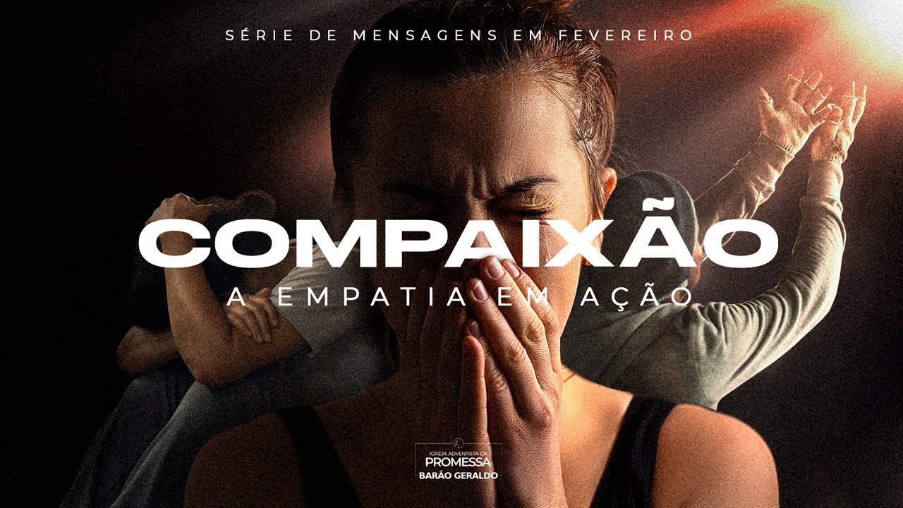 COMPAIXÃO - A EMPATIA EM AÇÃO | COMPAIXÃO NOS RELACIONAMENTOS | 18.02. ...