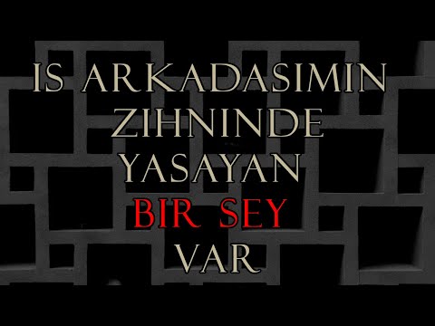 İş Arkadaşımın Zihninde Yaşayan Bir Şey Var | Korku Hikayeleri