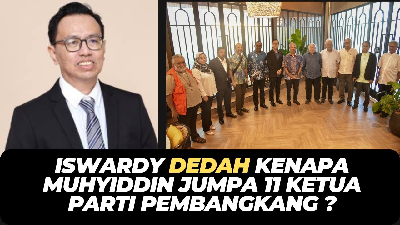 ISWARDY DEDAH KENAPA MUHYIDDIN JUMPA 11 KETUA PARTI PEMBANGKANG ? - YouTube