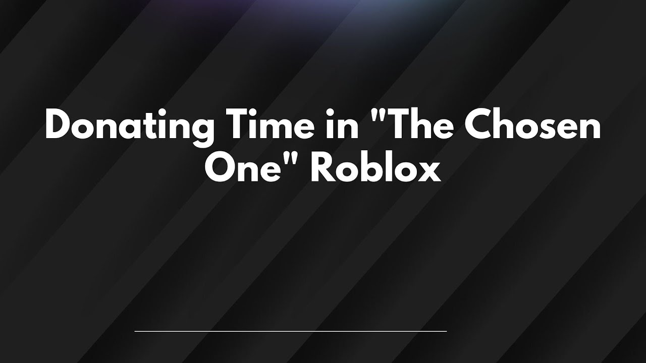 Donating Time in "The Chosen One" Roblox - YouTube