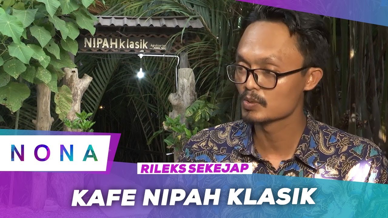 Rileks Sekejap: Kafe Nipah Klasik | Nona (30 Jul 2023) - YouTube
