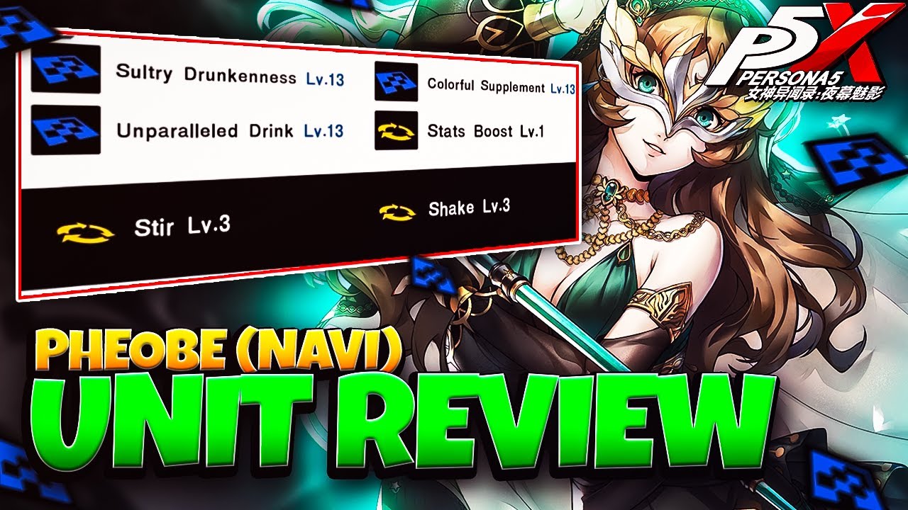 *NEW* UNIT REVIEW! PHEOBE HONEST REVIEW | PERSONA 5: THE PHANTOM X ...