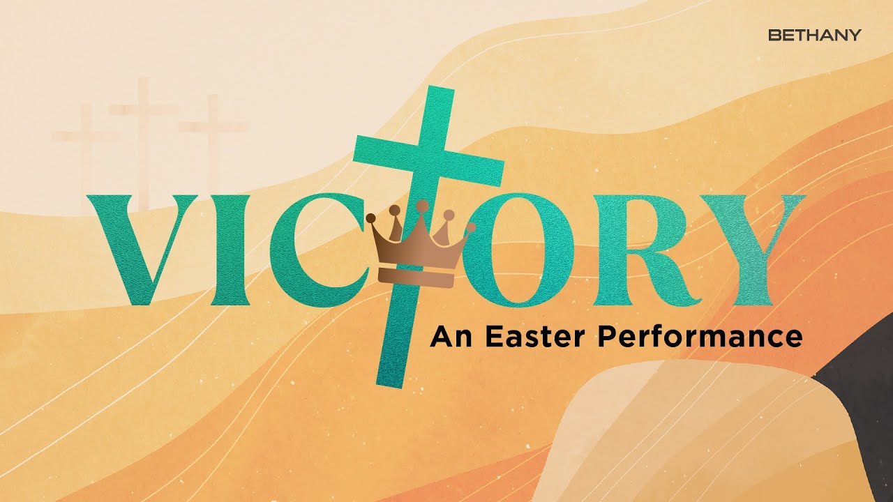 VICTORY | An Easter Performance | Bethany Church - YouTube