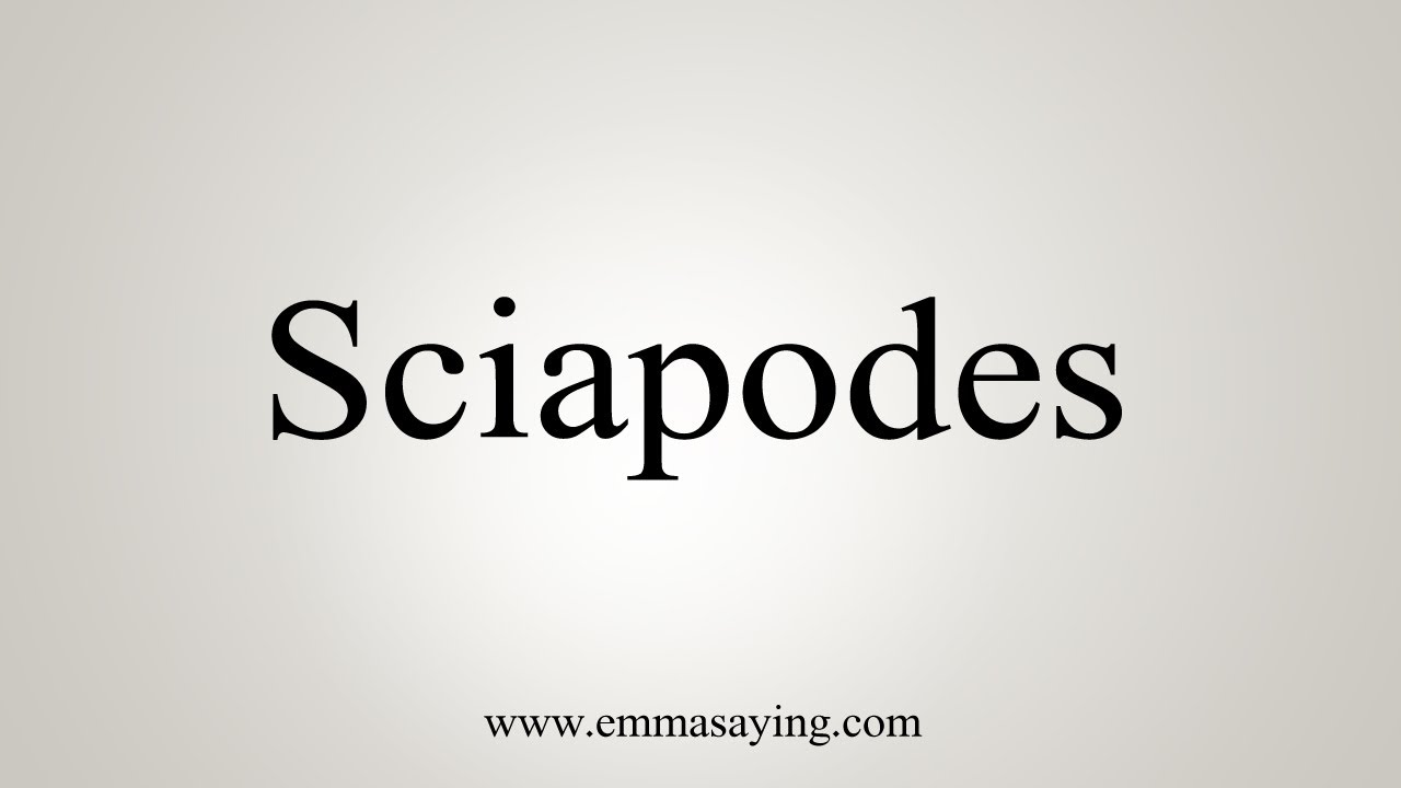 How To Say Sciapodes - YouTube