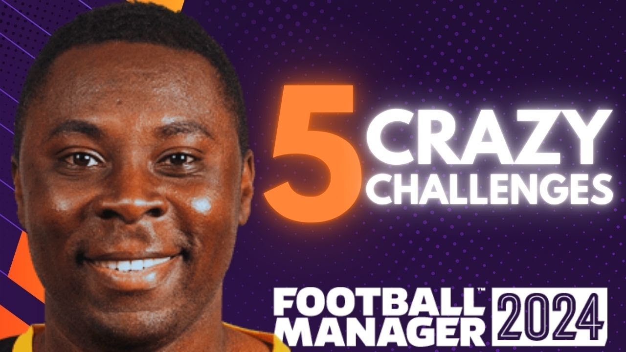 5 FM24 CHALLENGES YOU HAVE TO TRY! | Football Manager 2024 Save Ideas ...