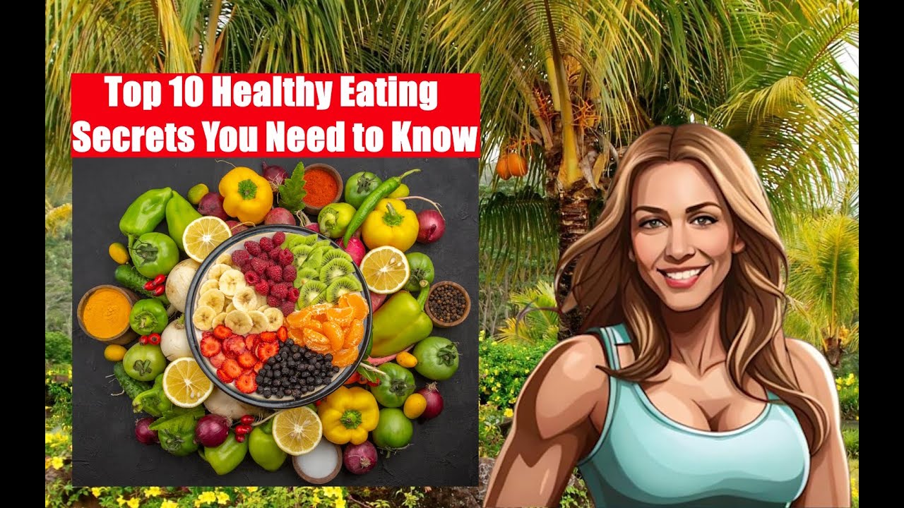 Top 10 Healthy Eating Secrets You Need to Know - YouTube