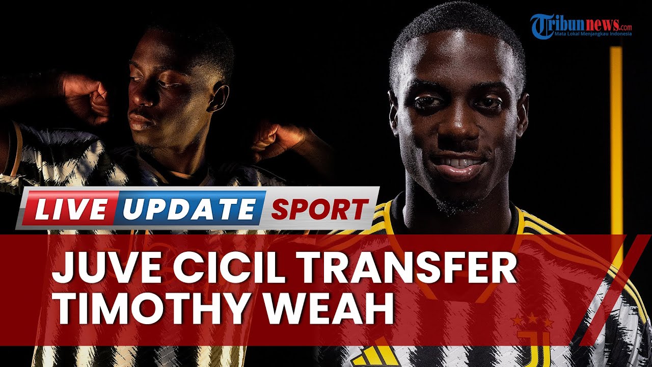 Juventus Resmikan Transfer Timothy Weah! Bayar Mahar & Bonus Dicicil 2 ...