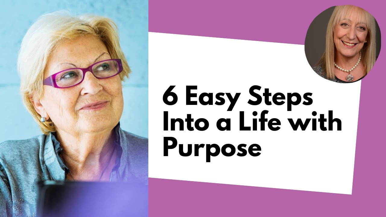 6 Easy Steps Into a Life with Purpose - YouTube