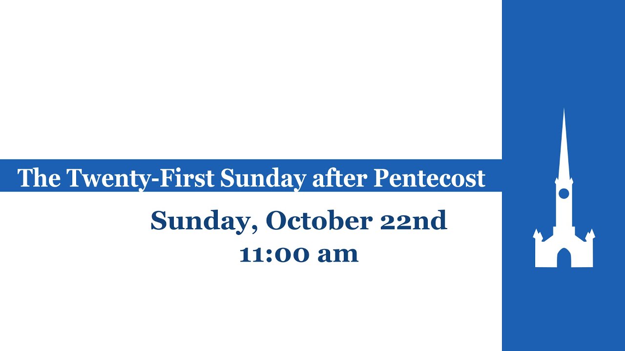 The Twenty-First Sunday after Pentecost - YouTube