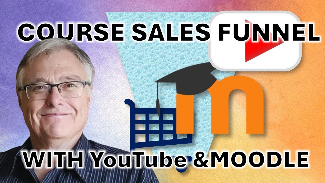 Build a Course Sales Funnel using Moodle and YouTube - YouTube