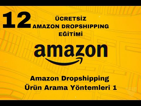 12- Dropshipping Ürün Arama Yöntemleri Böl.1 / 2025 / ÜCRETSİZ A'danZ'ye AMAZON DROPSHIPPING EĞİTİMİ