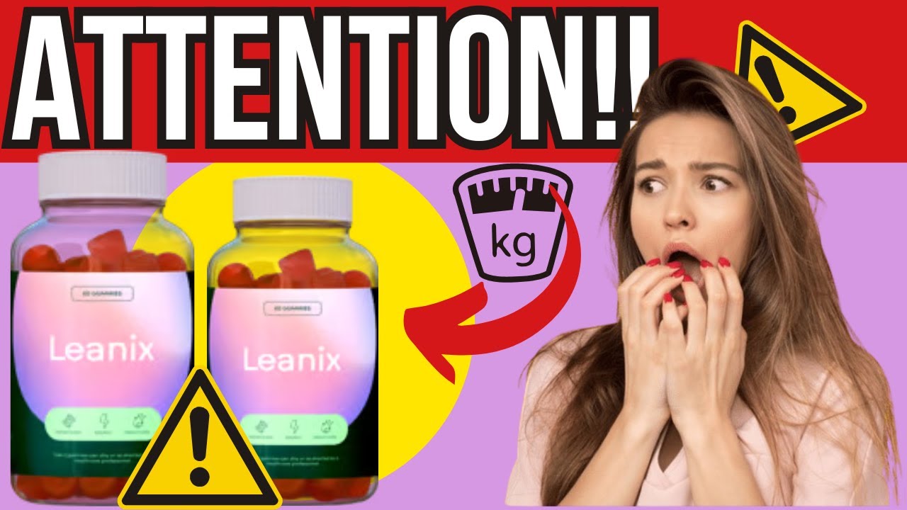LEANIX GUMMIES EXPÉRIENCES 🚨TESTÉ🚨 LEANIX GUMMIES FRANCE, LEANIX ...