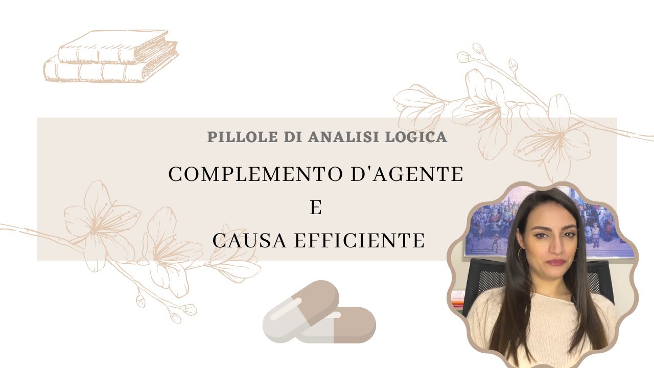 Pillole di Analisi Logica: il complemento d'agente e causa efficiente - spiegazione con esempi ...