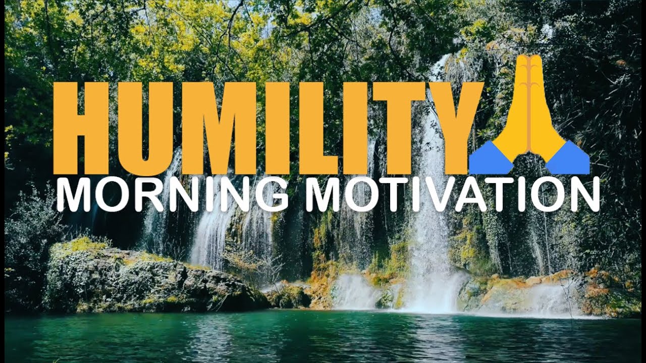 Humility - Best Motivational Video Speeches! MORNING MOTIVATION - YouTube