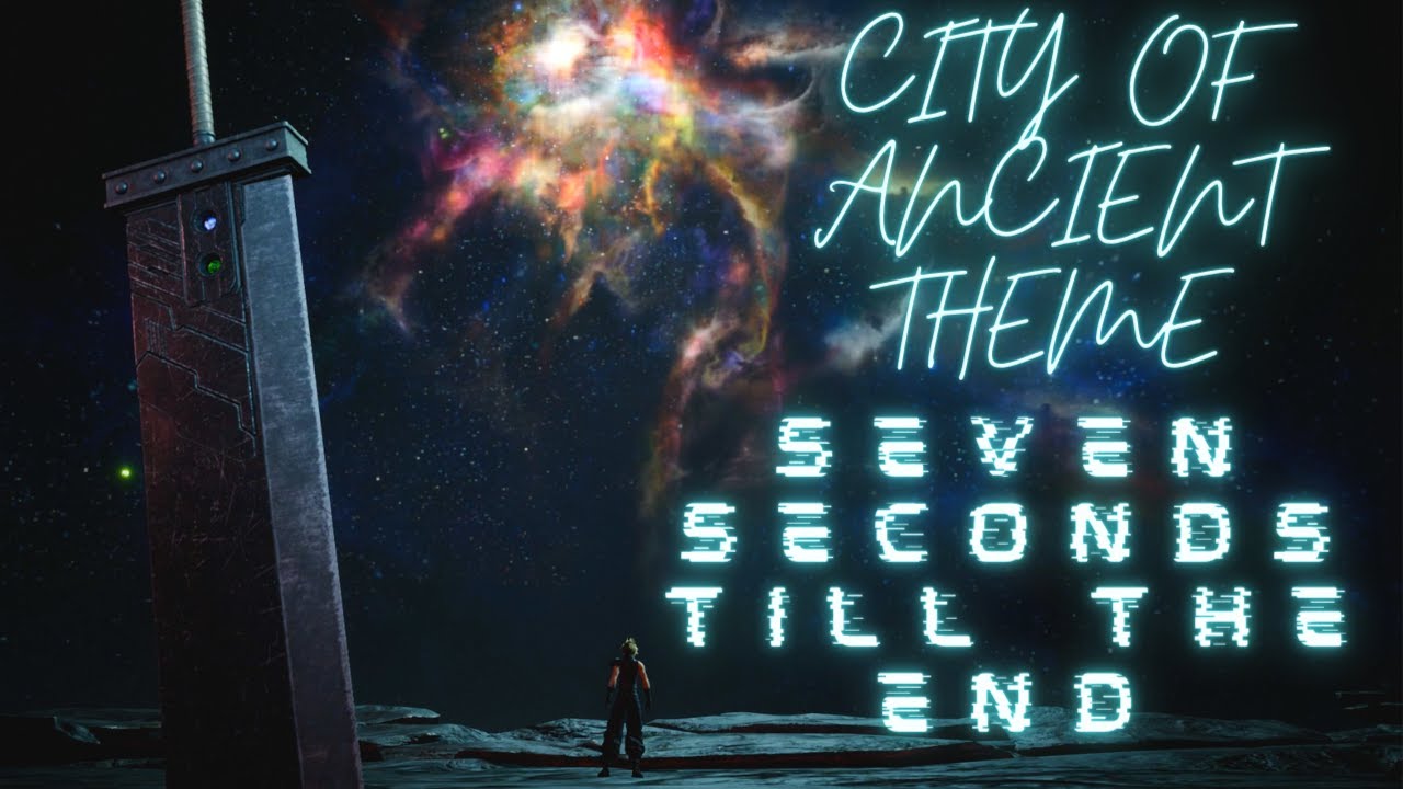 Final Fantasy 7 remake soundtrack: City of Ancient Theme (Seven Seconds ...