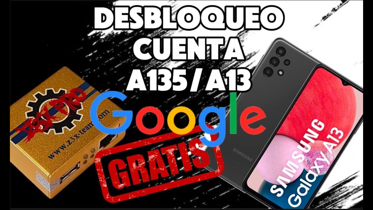 Desbloqueo Cuenta GOOGLE Samsung A13/A135 Android 12 Con Z3X GRATIS ...