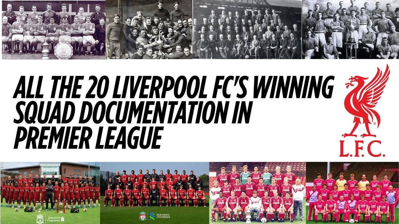 All The 20 Liverpool FC's Winning Squad Documentations in First ...