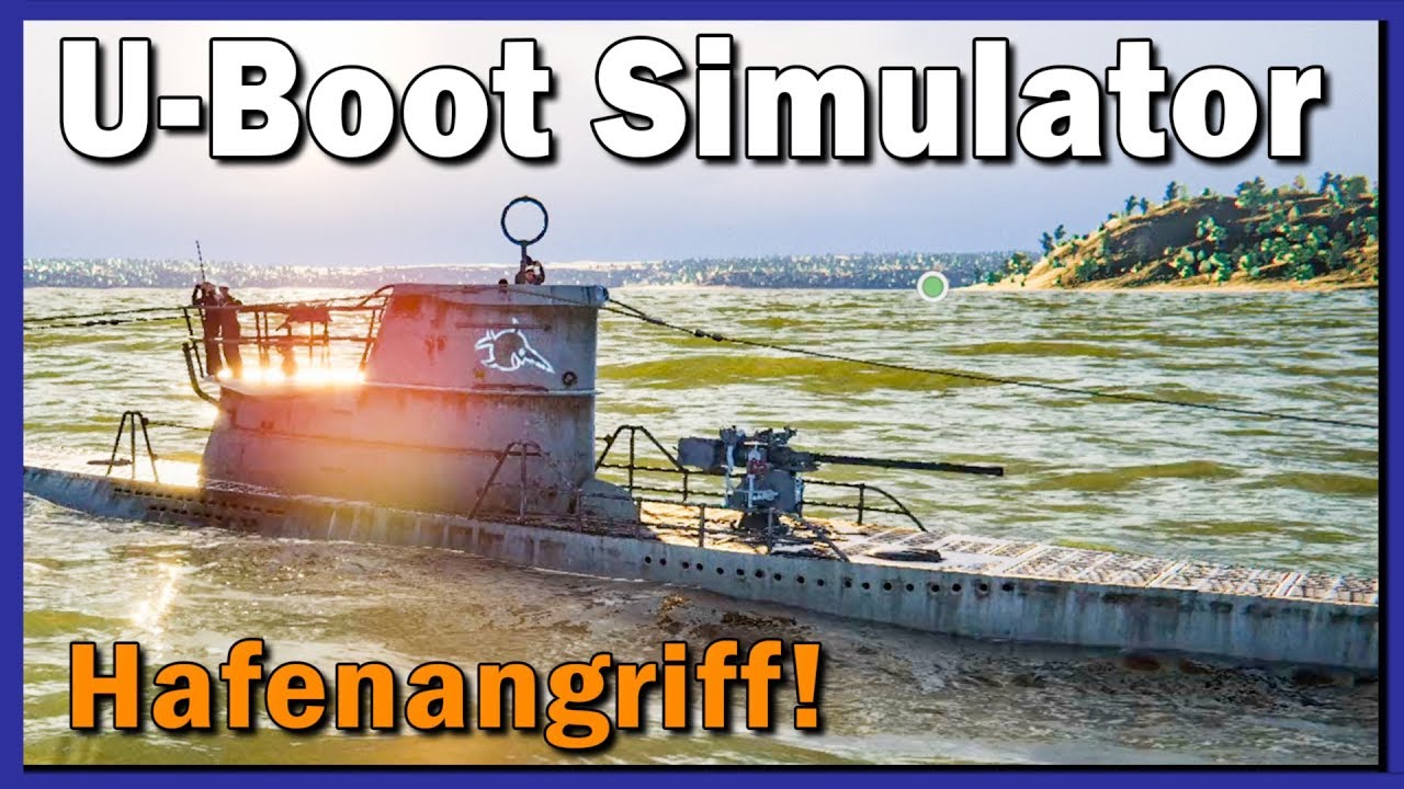 U-BOOT Simulator im FEINDLICHEN HAFEN! | UBOAT deutsch [s2e9] - YouTube