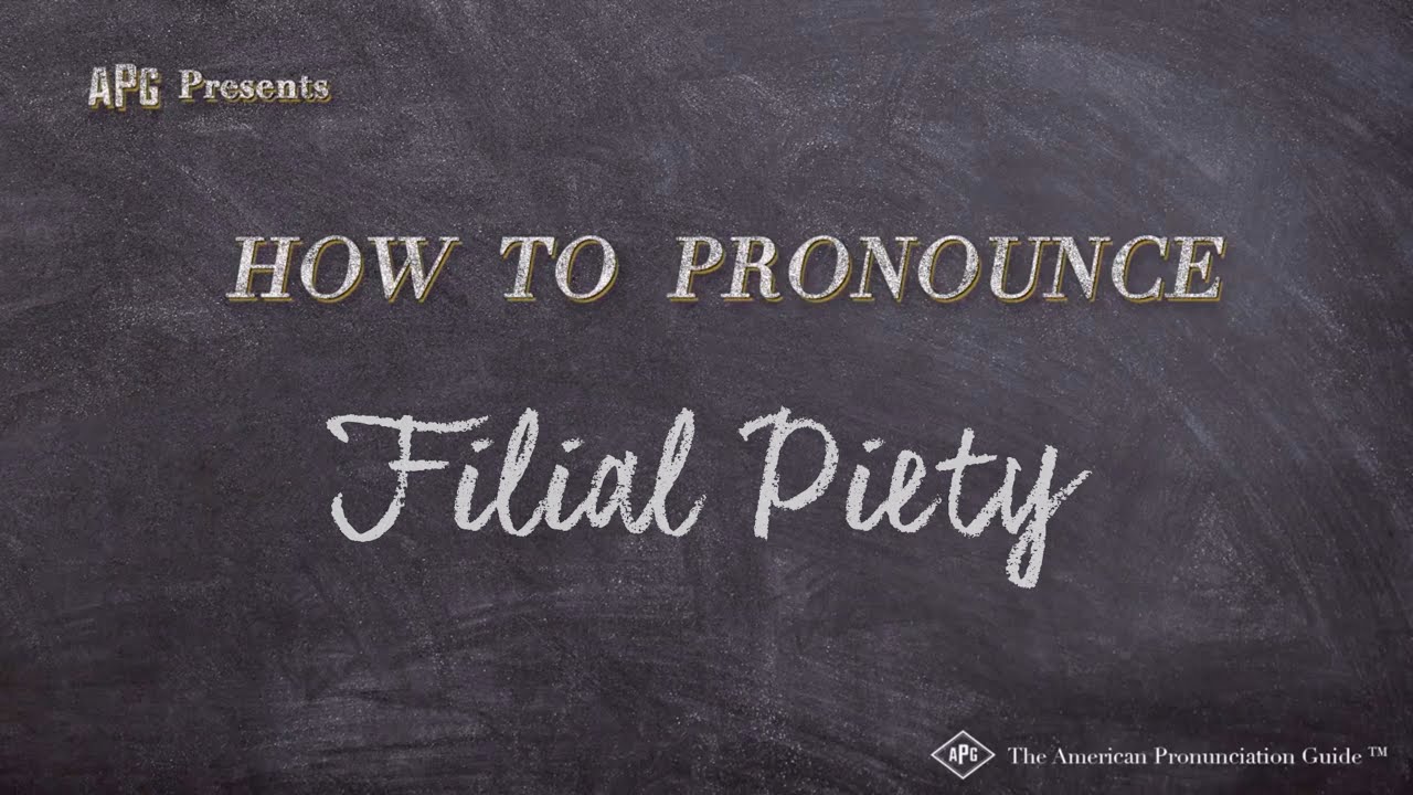 How To Pronounce Filial Piety Real Life Examples YouTube How To Pronounce Filial Piety Real Life Examples YouTube