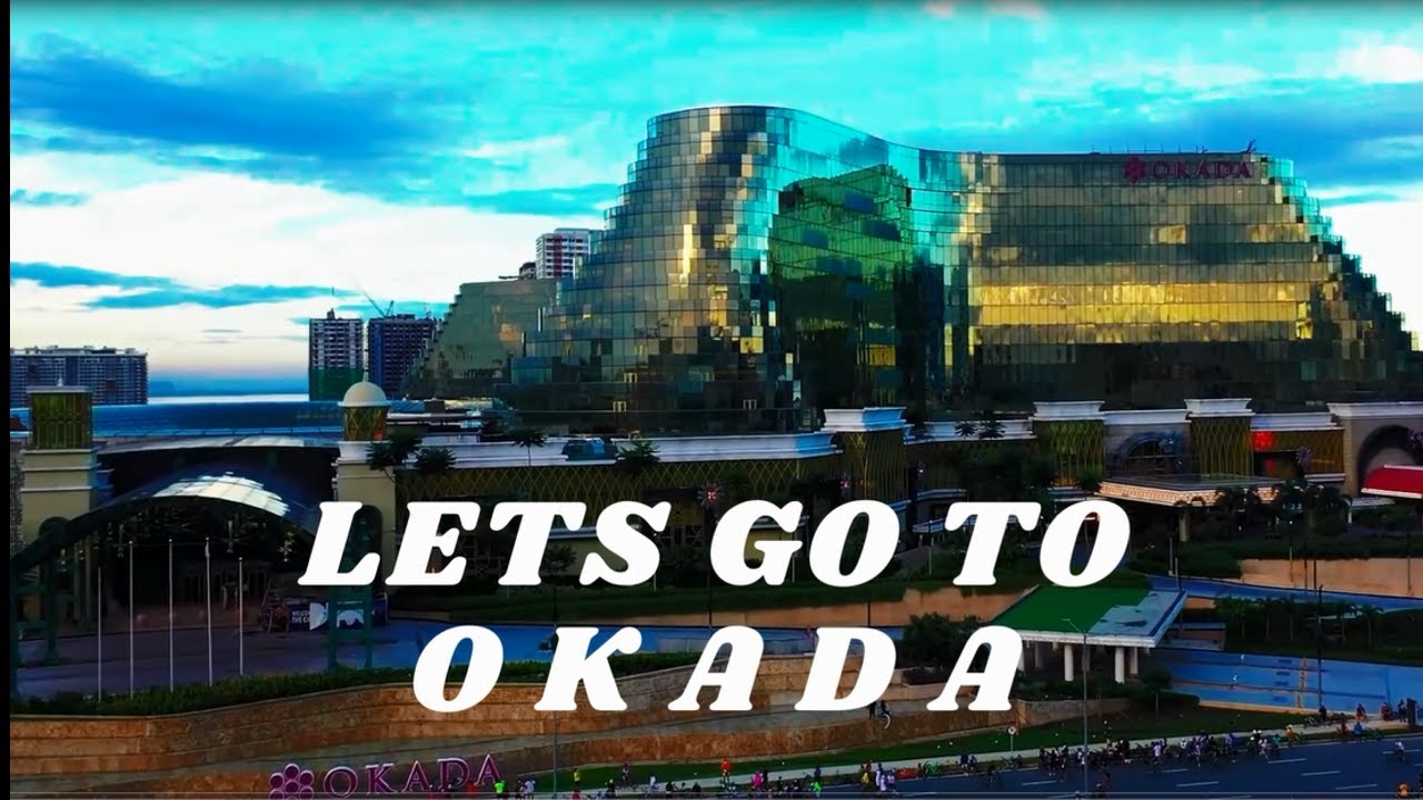 LET’S GO TO OKADA #okada #okadamanila #casino #entertainment - YouTube