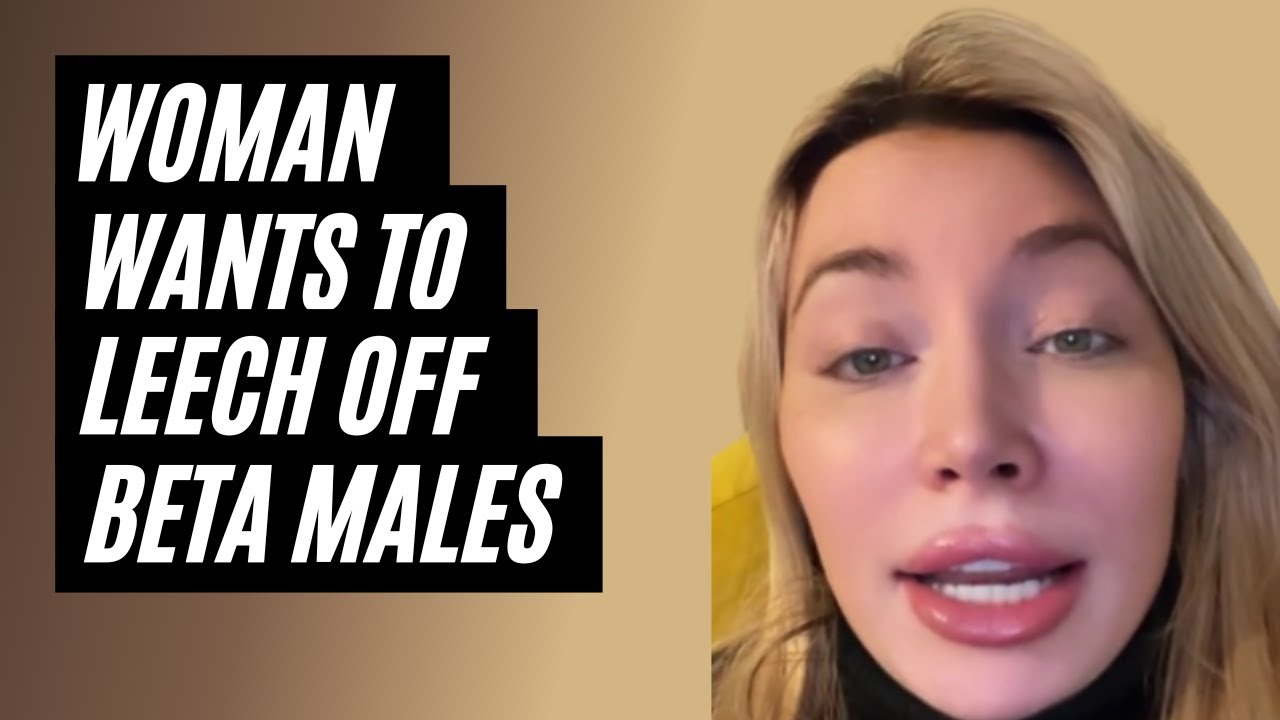 Woman Is Desperate To Leech Off Beta Males. Woman Is Desperate For ...