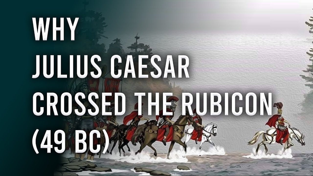 Why did Julius Caesar Cross the Rubicon? (49 BC) | Roman History ...