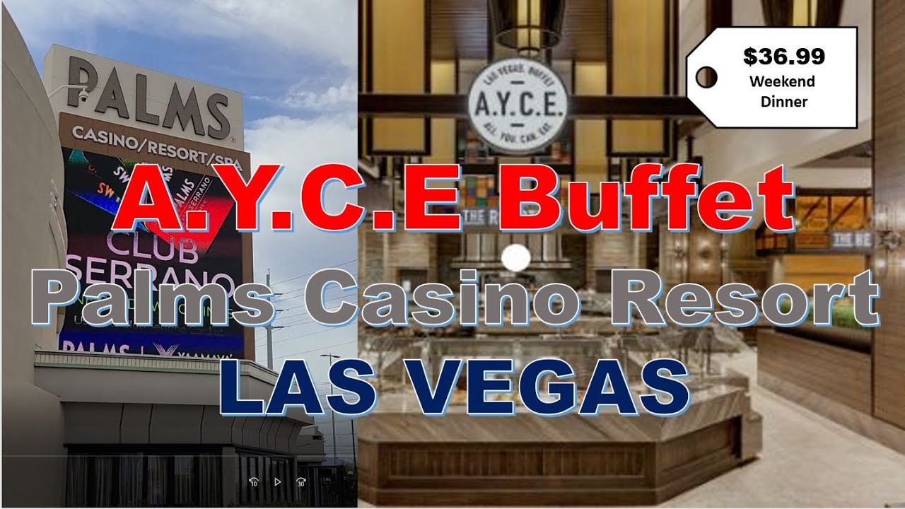 A Y C E Buffet at Palms Casino Resort I Las Vegas - YouTube