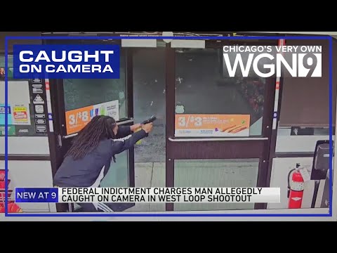 Federal indictment charges man allegedly caught on camera in West Loop shootout | Caught on Camera
