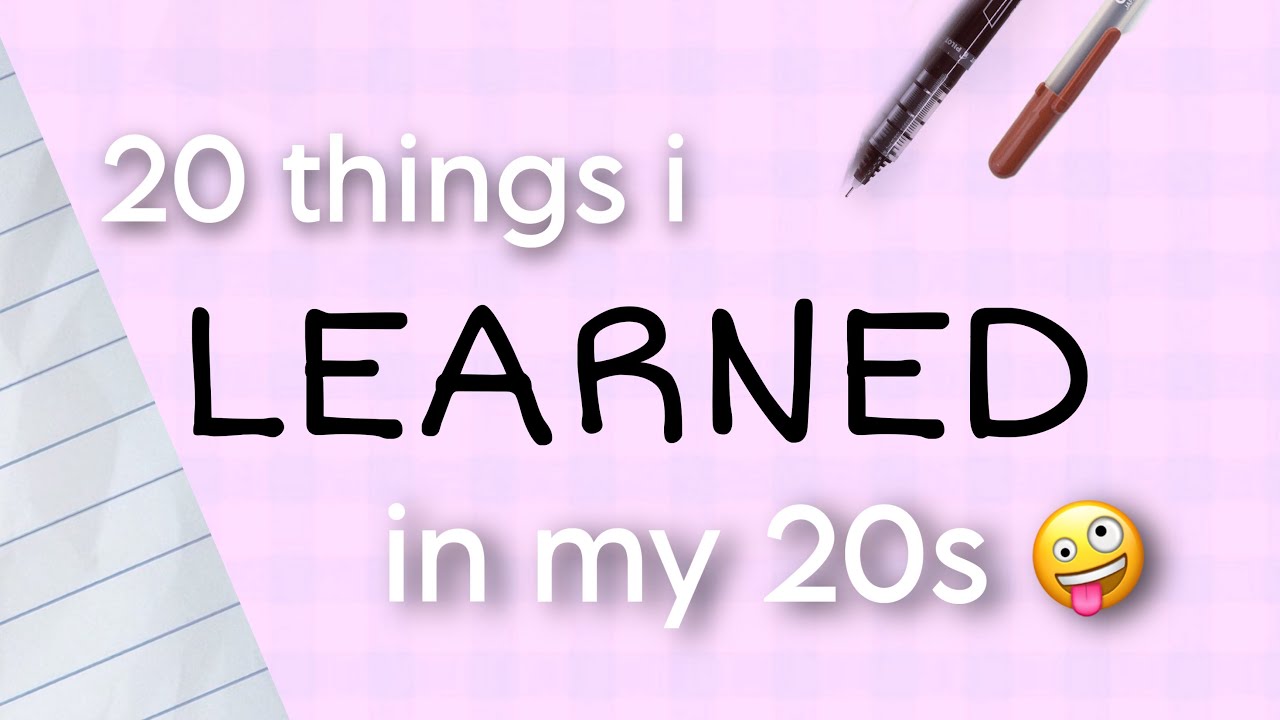 20 things i learned in my 20s - YouTube