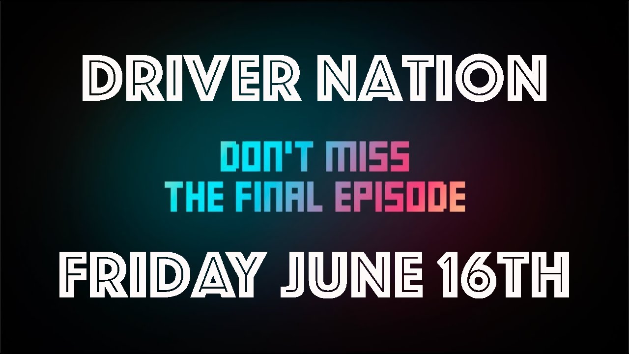 DRiVER NATiON: THE FiNALE (June 16th, 2023) - YouTube