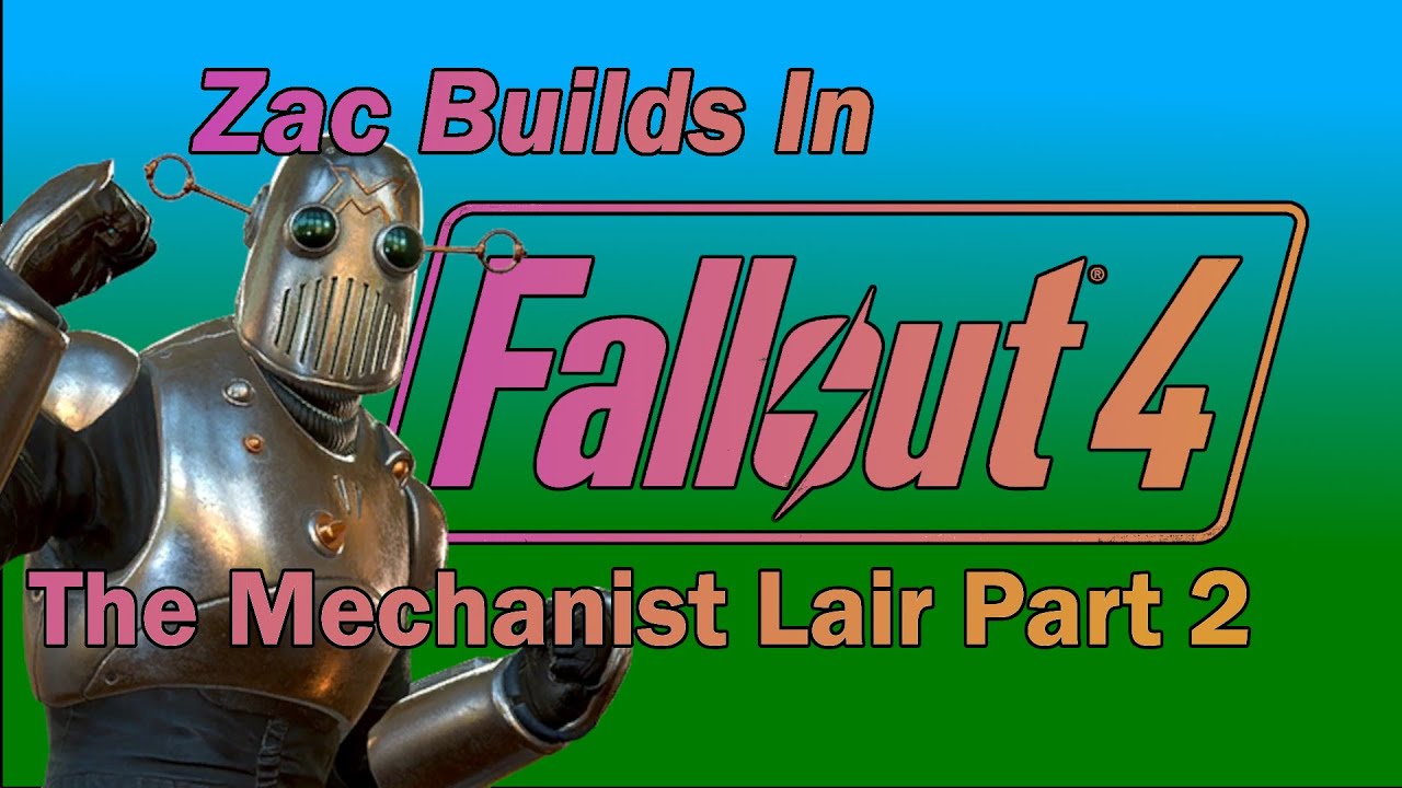 Zac Builds In Fallout, The Mechanist Lair Part 2 - YouTube