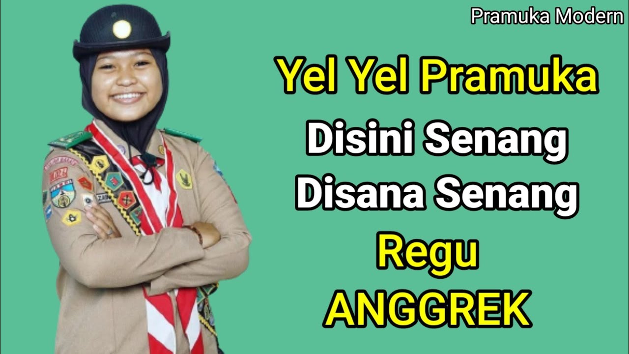 YEL YEL PRAMUKA REGU ANGGREK DISINI SENANG DISANA SENANG - YouTube