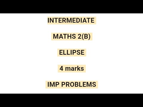 INTERMEDIATE MATHS 2(B) ELLIPSE 4 marks IMP PROBLEMS part -1 - YouTube