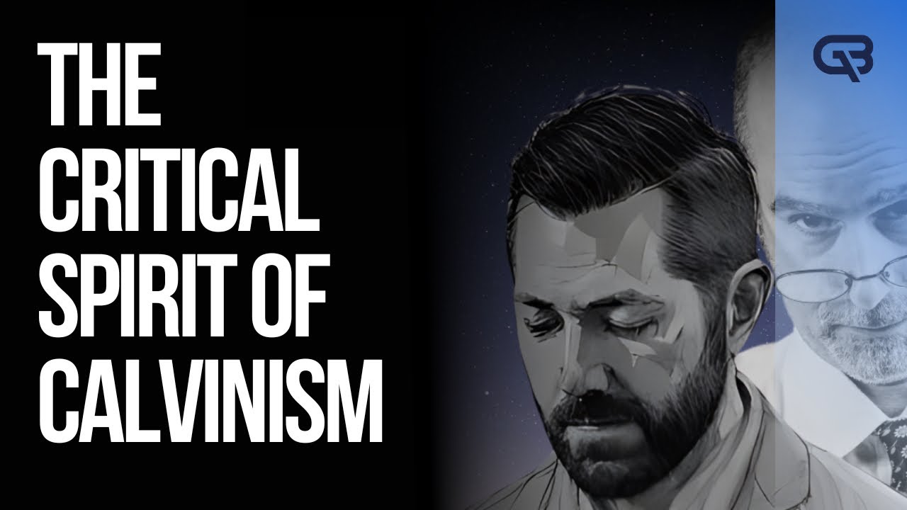 Addressing the Critical Spirit Behind Calvinism - YouTube