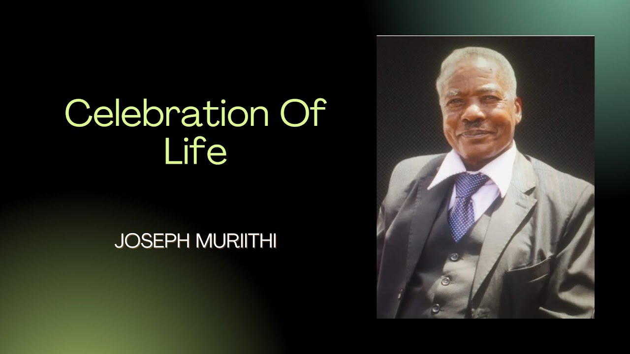 Celebration Of Life || Joseph Muriithi - YouTube