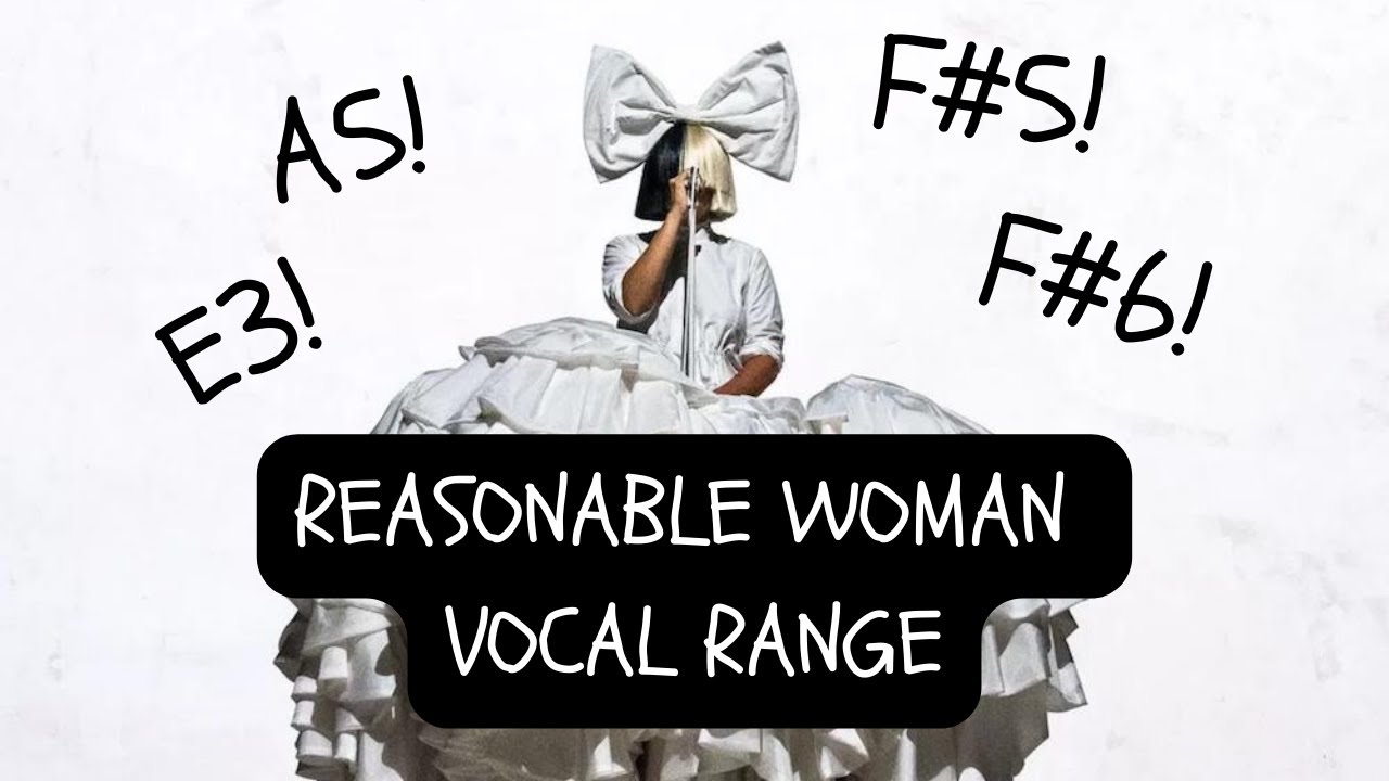 Sia - Reasonable Woman VOCAL RANGE (C#3 - F#5 - F#6) - YouTube