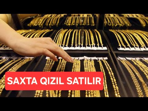 TƏCİLİ! Qızıl bazarında saxta zinət əşyalarının dövriyyəsi niyə çoxalıb? -AÇIQLAMA 