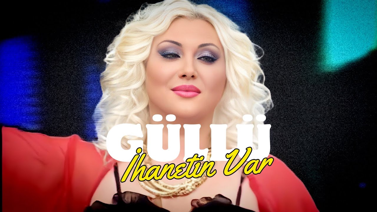 Güllü - Ihanetin Var - YouTube Music